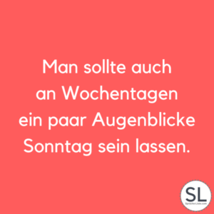 100 »Sonntag Sprüche« [Von schön bis lustig]